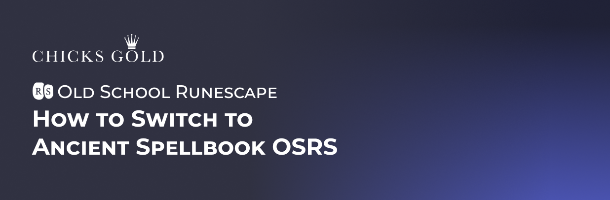 How to Switch to Ancient Spellbook OSRS - Chicks Gold