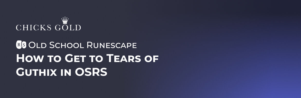 How to Get to Tears of Guthix in OSRS - Chicks Gold