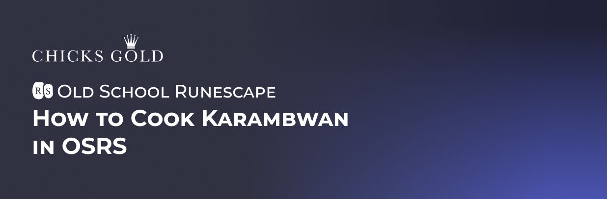 How to Cook Karambwan in OSRS - Chicks Gold