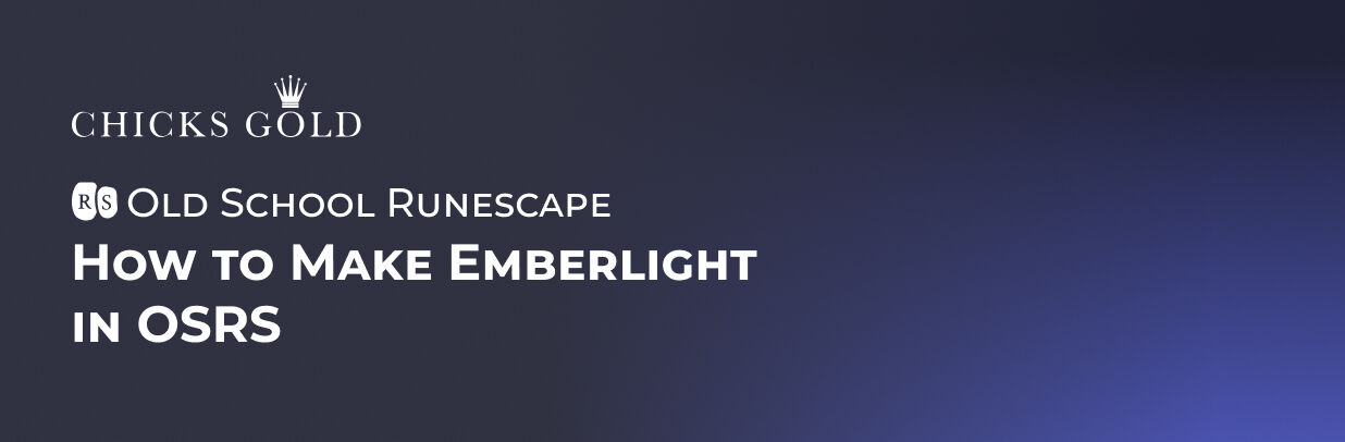 How to Make Emberlight in OSRS - Chicks Gold