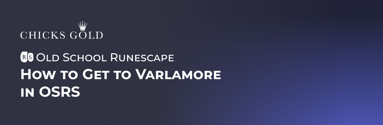 How to Get to Varlamore in OSRS - Chicks Gold