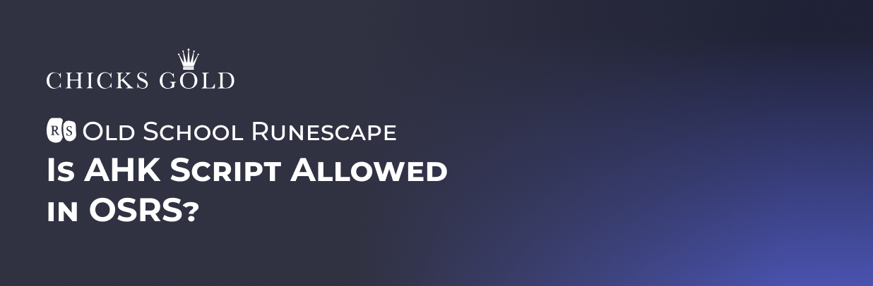 Is AHK Script Allowed in OSRS? - Chicks Gold