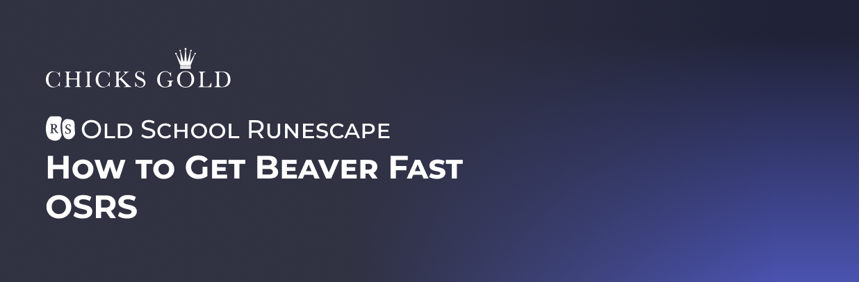 How to Get Beaver Fast OSRS - Chicks Gold
