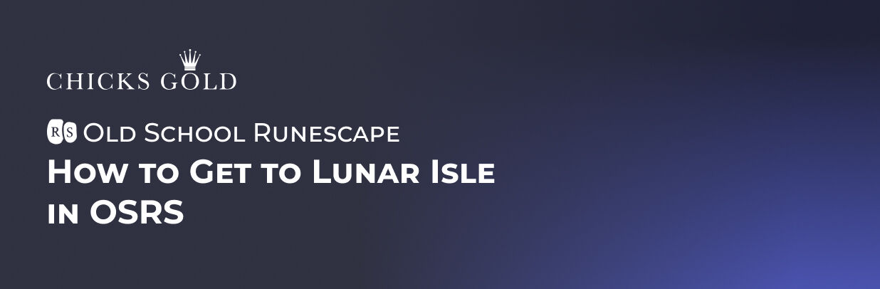 How to Get to Lunar Isle in OSRS - Chicks Gold