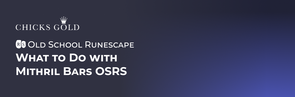 What to Do with Mithril Bars OSRS - Chicks Gold